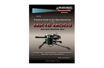 Blackheart Practical Guide To The Operational Use Of The MK19 MOD3 40mm ...